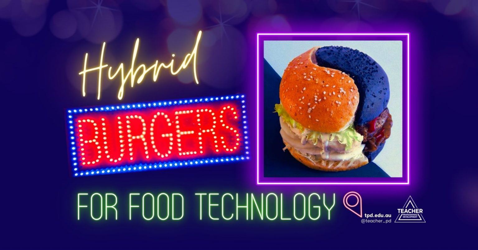 Hybrid Burgers for Food Technology - Teacher Professional Development