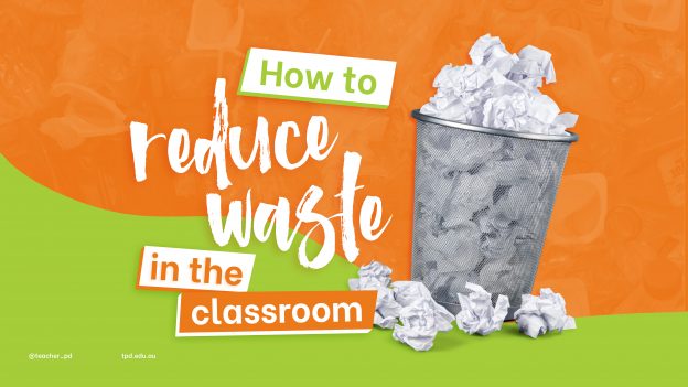 Reducing Waste in the Classroom - Teacher Professional Development