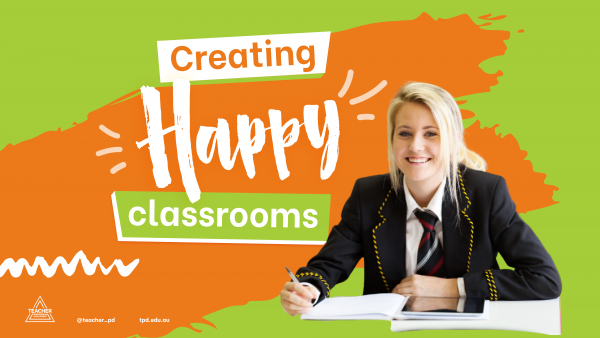 Creating Happy Classrooms - Teacher Professional Development