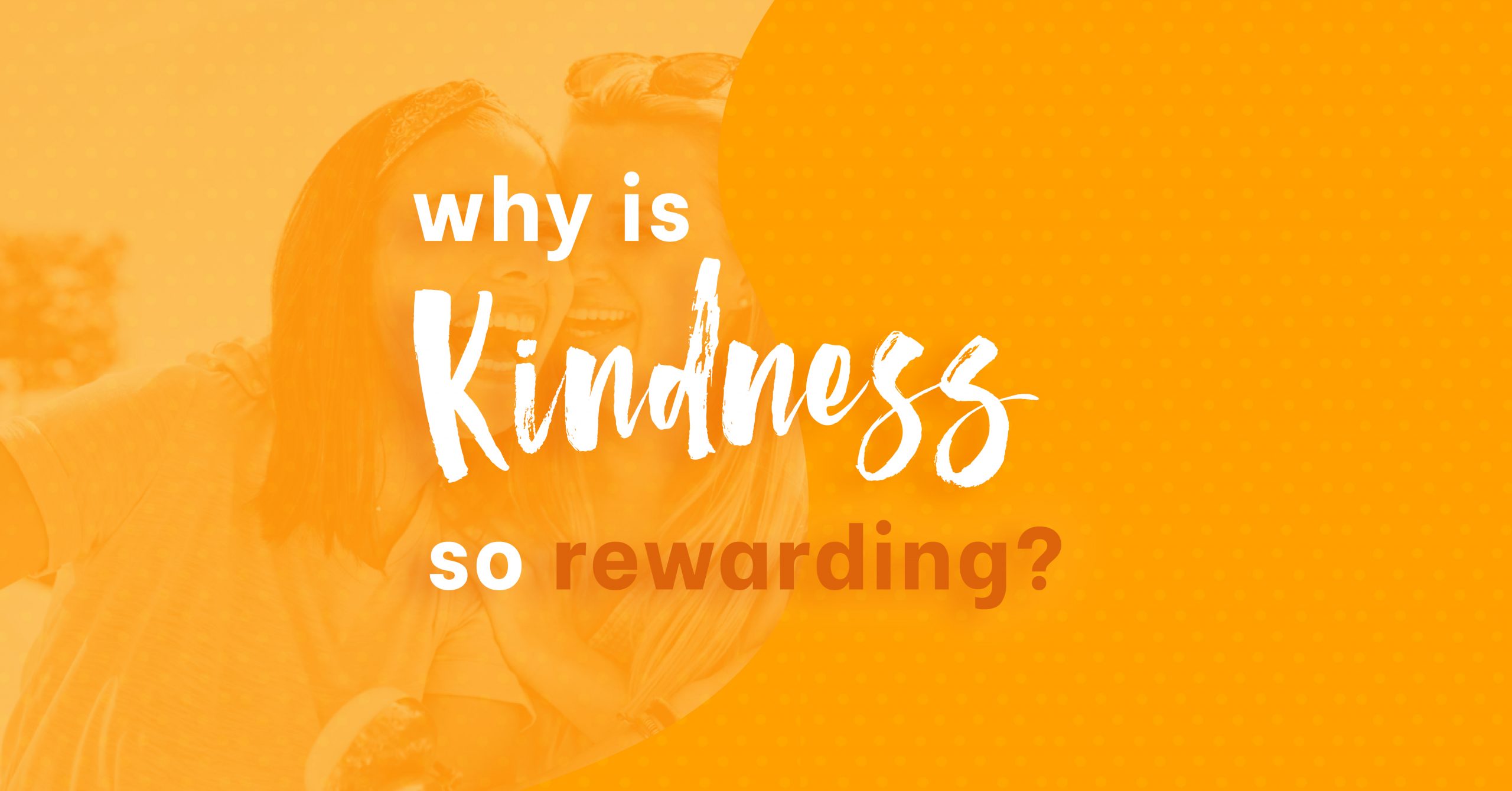 Why is Kindness so Rewarding? - Teacher Professional Development