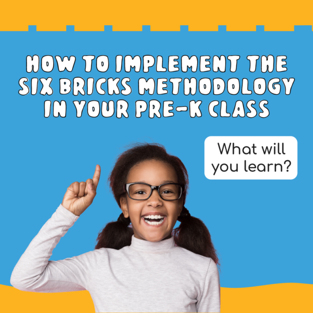 How to Implement the Six Bricks Methodology in your Pre-K Class ...