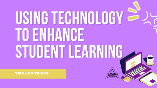 Using Technology to Enhance Student Learning: Tips and Tricks