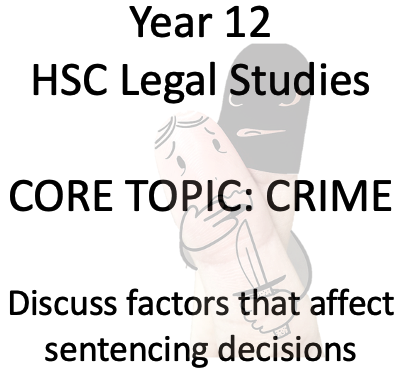 Yr.12 Legal Studies: Crime - Discuss the factors that affect sentencing ...