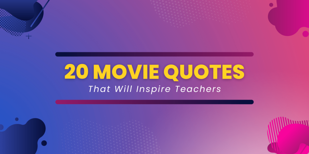 20 Amazing Quotes from Movies- Teacher Professional Development