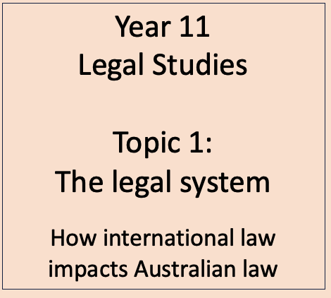 Yr.11 Legal Studies: The legal system - Impact of internataional upon ...