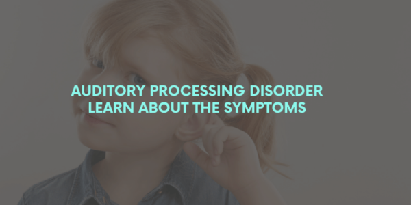 Auditory Processing Disorder: Helping Kids Hear Better