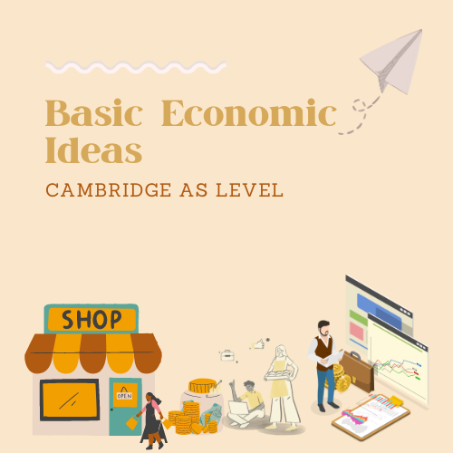 Basic Economic Ideas (Cambridge Economics AS Level) - Teacher ...