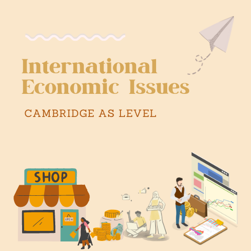 International Economic Issues (Cambridge Economics AS Level) - Teacher ...
