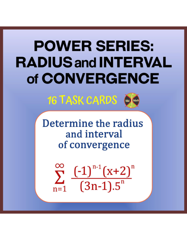 Power Series: Radius and Interval of Convergence - 16 Task Cards ...